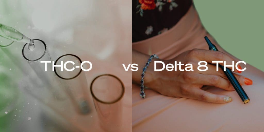 THC-O vs Delta-8: ¿Cuál es la diferencia?